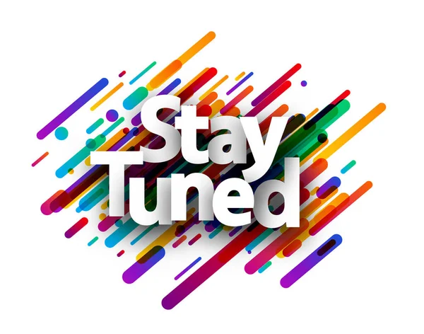 Stay Tuned Paper Word Sign Colorful Spectrum Paint Brush Strokes Stock ...