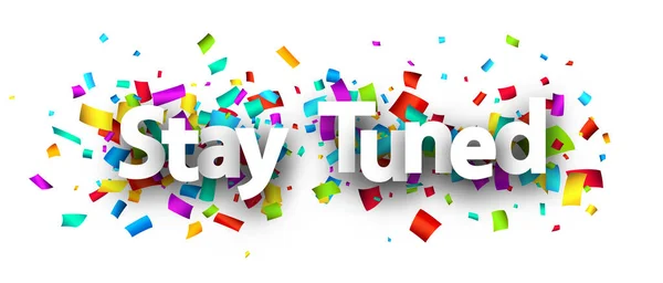 Stay Tuned Paper Word Sign Colorful Spectrum Paint Brush Strokes Stock ... Stay Tuned Paper Word Sign Colorful Spectrum Paint Brush Strokes Stock ...