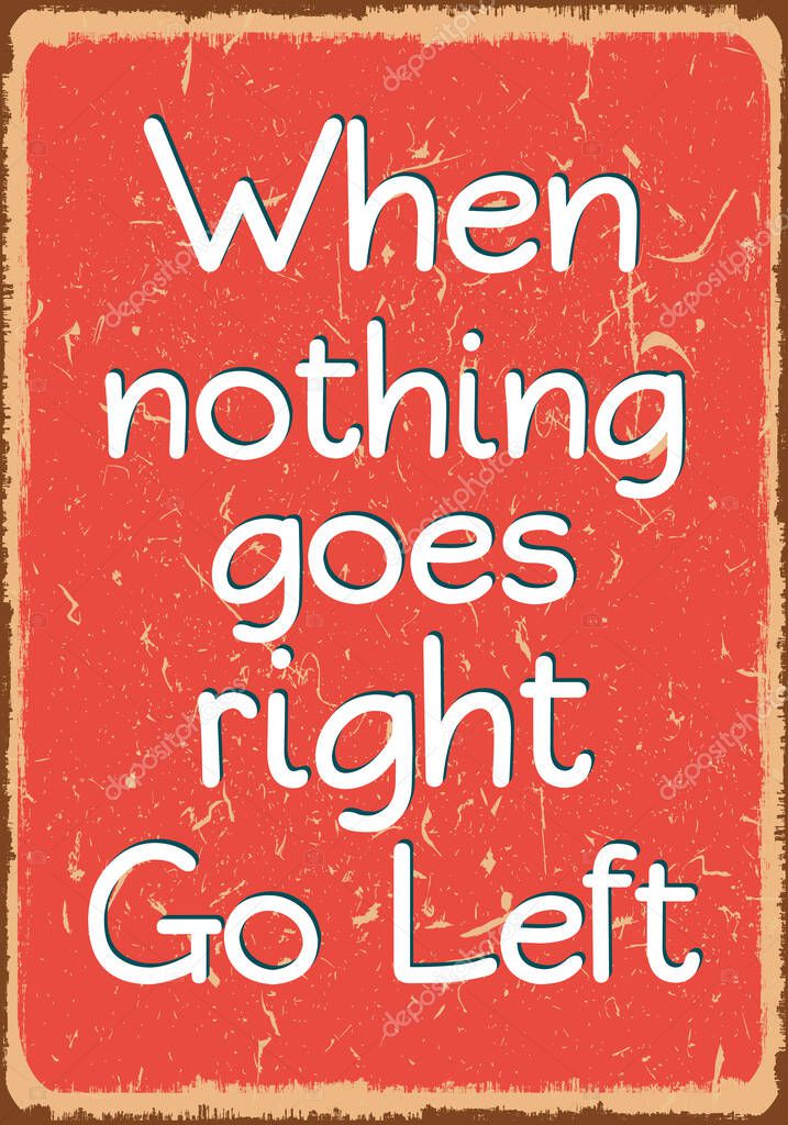 Cuando nada va a la derecha, ve a la izquierda. Cita motivacional. Dise ...