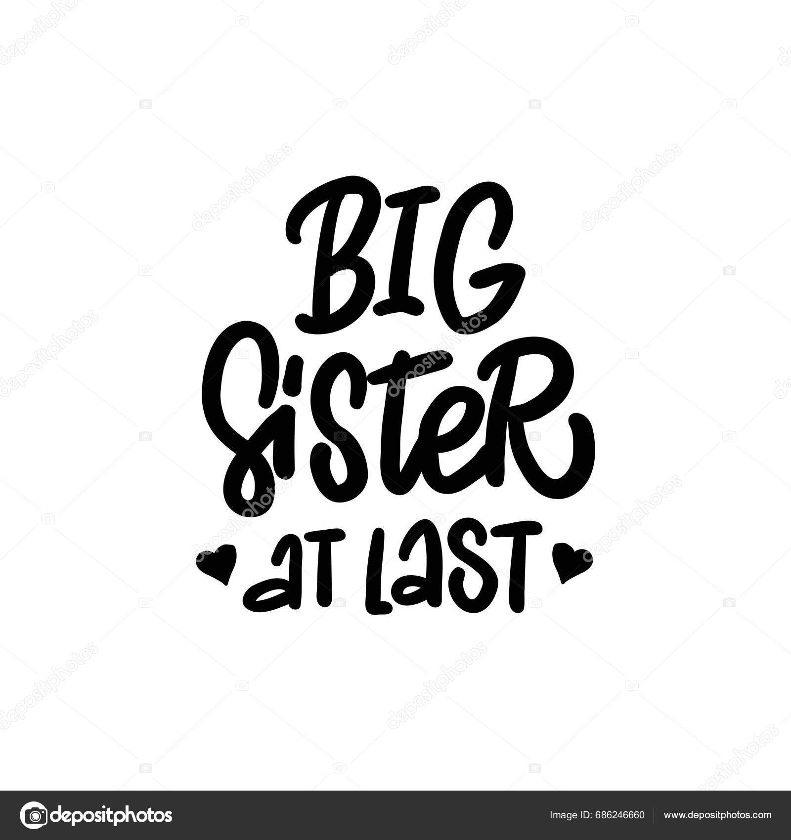 Inspirational Handwritten Lettering Big Sister Last Calligraphy ...