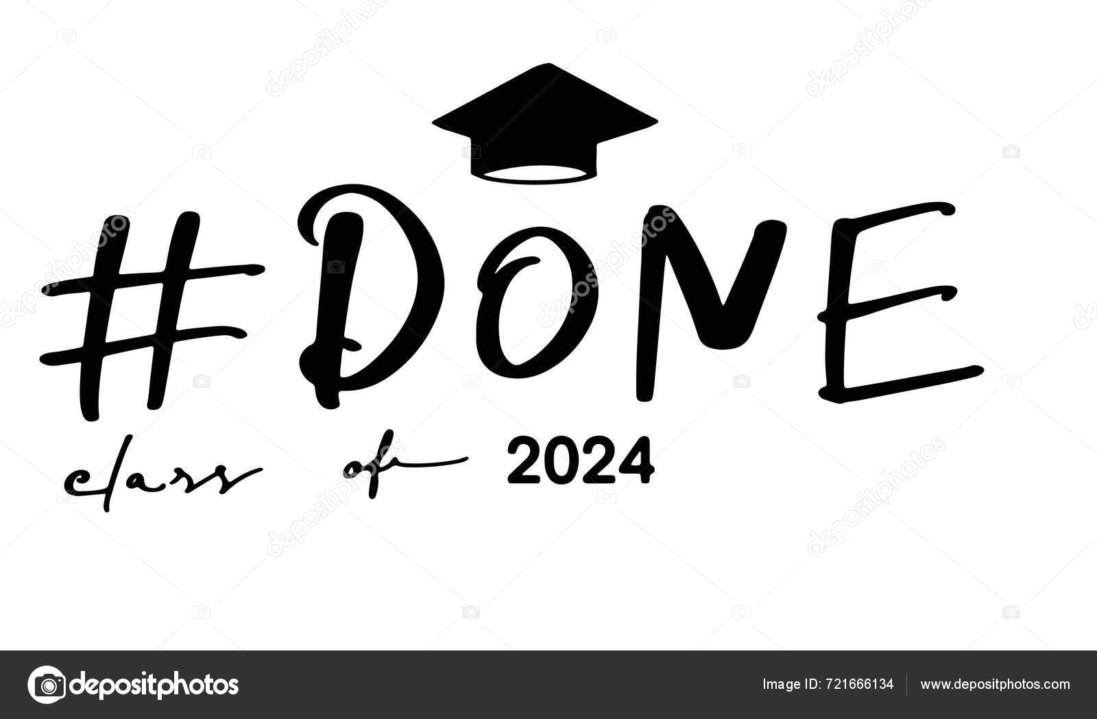Done Class 2024 Congratulation Education Graduation Student Vector ...