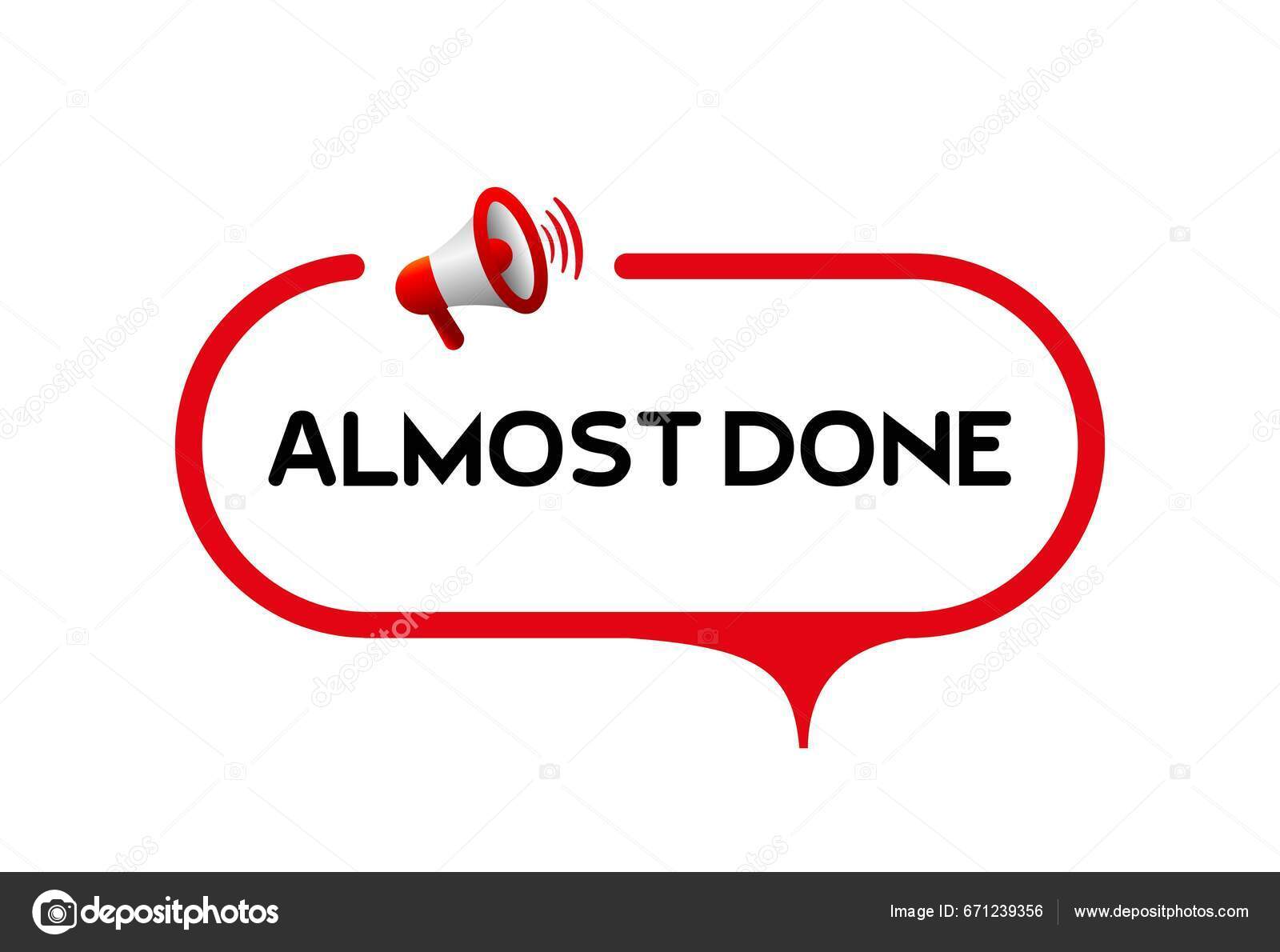 Almost Done Sign White Background Stock Vector by ©selim123 671239356