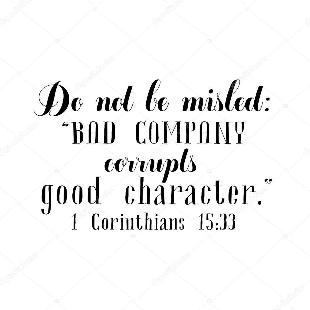 1 Corinthians 15:33 black Do not be misled: Bad company corrupts good ...