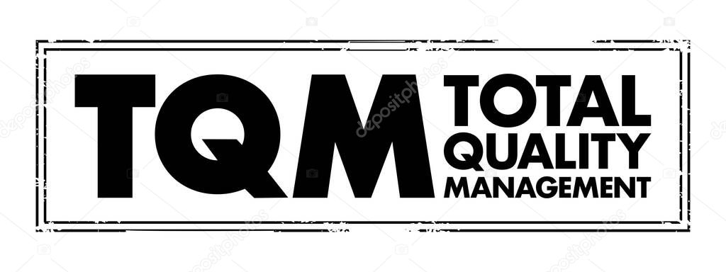 TQM Total Quality Management - describes a management approach to long ...