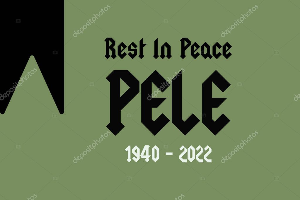 Brazil - December 31, 2022: Rest in Peace Pele 1940 to 2022 typography ...