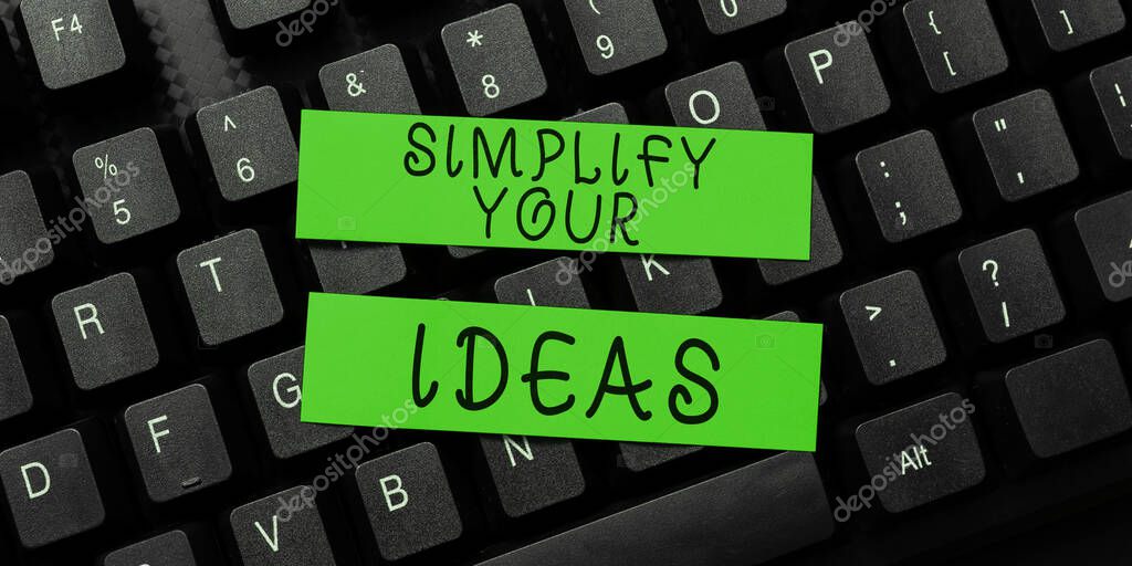 Signo de texto que muestra Simplifique sus ideas, Concepto que ...