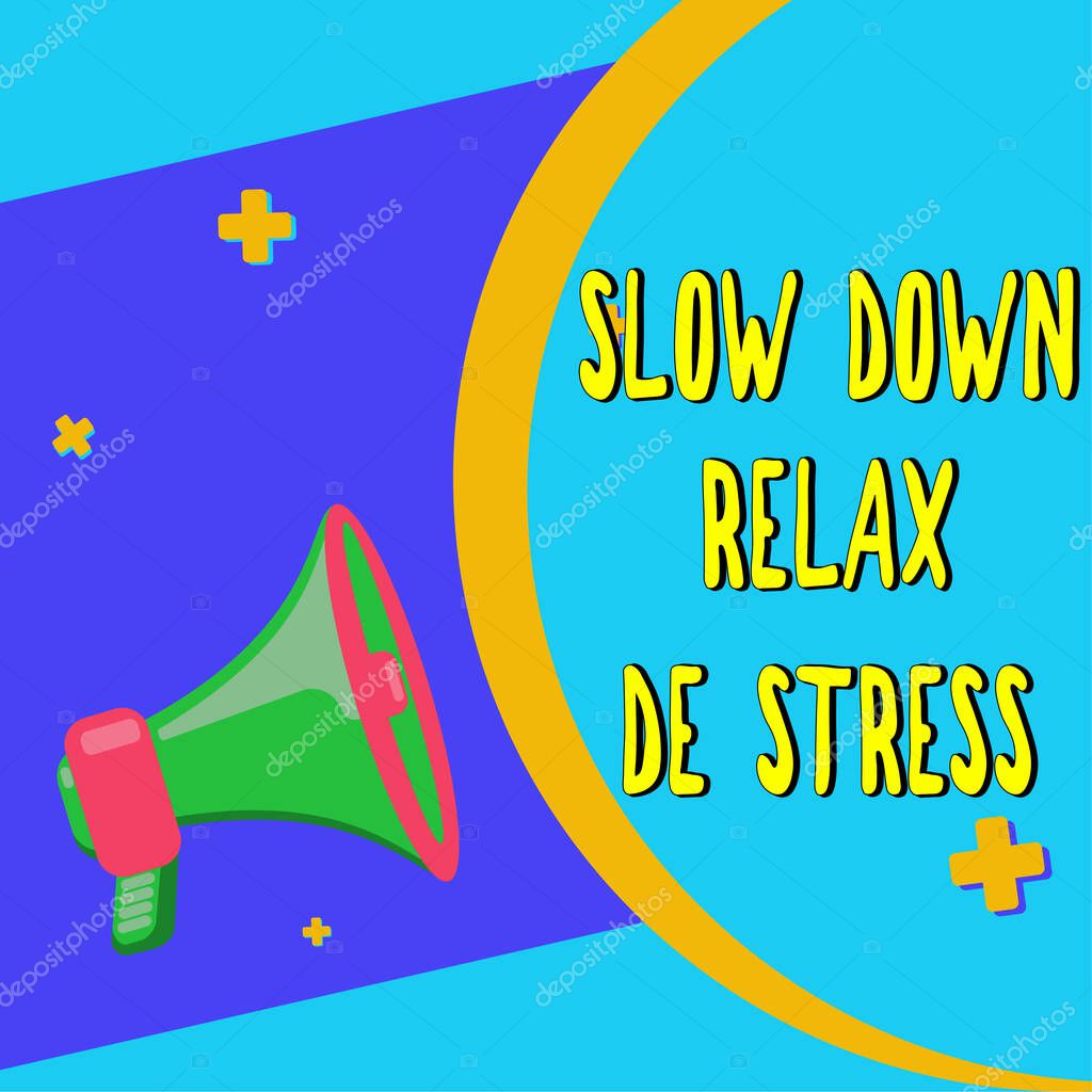 Conceptual caption Slow Down Relax De Stress, Word Written on Have a ...