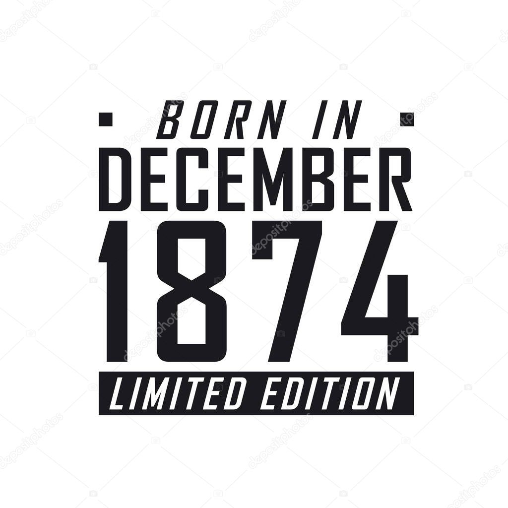 Nacido en diciembre de 1874 Edición Limitada. Celebración de cumpleaños ...