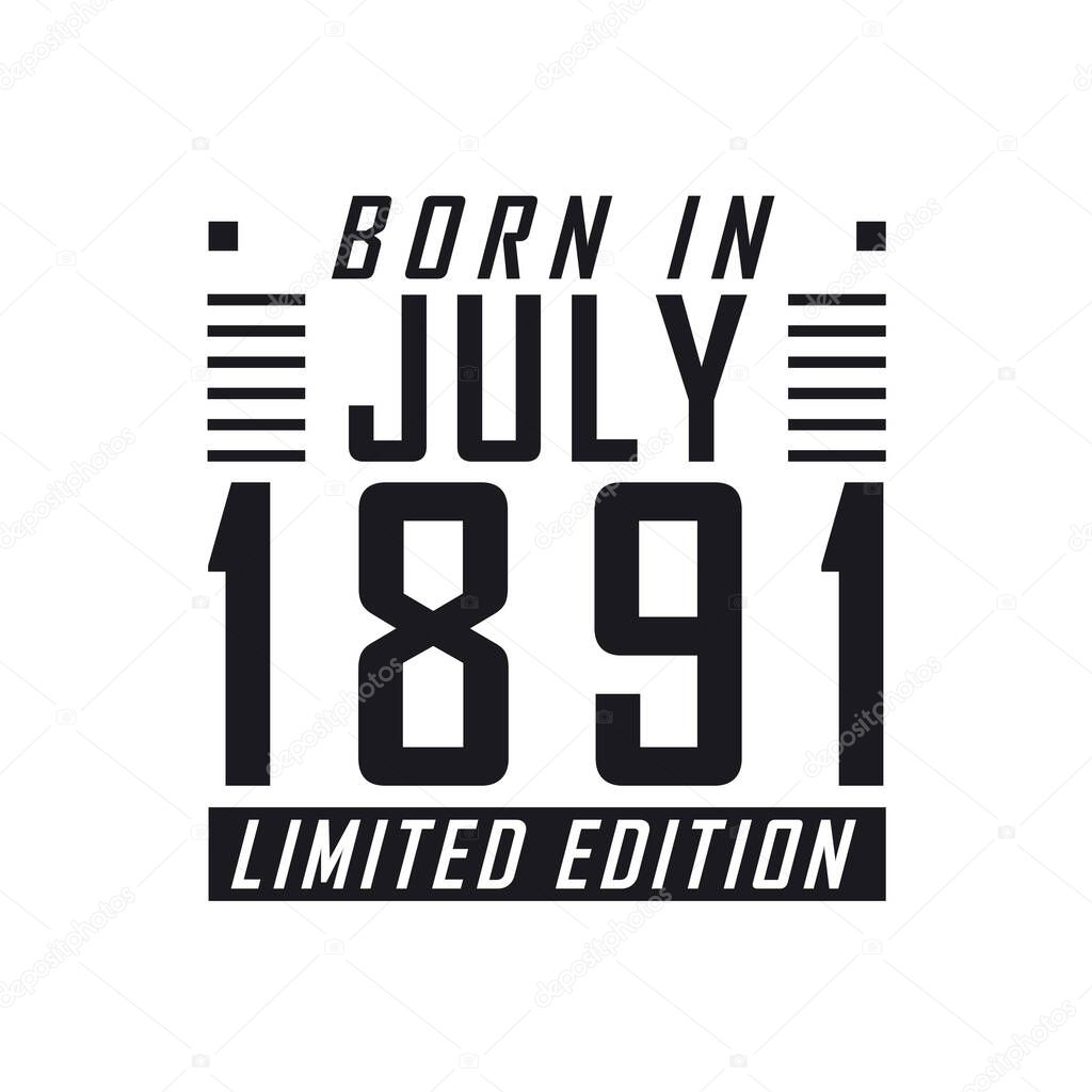 Nacido en julio de 1891 Edición Limitada. Celebración del cumpleaños de ...