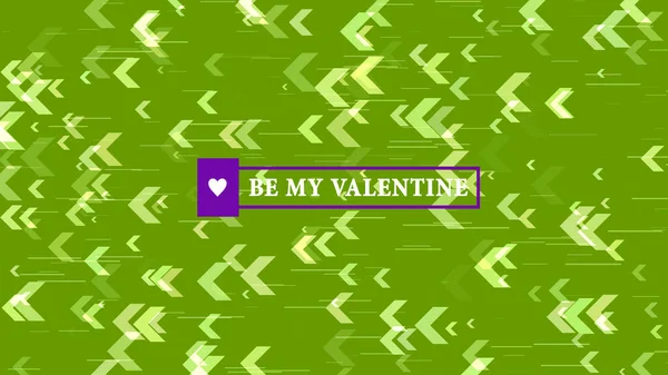 BE MY VALENTINE inscription on green background with running arrows ...