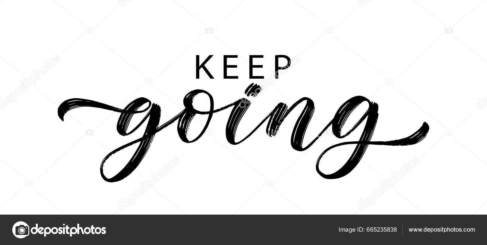 Keep Going Text Hand Drawn Brush Calligraphy Keep Going Quote Stock ...